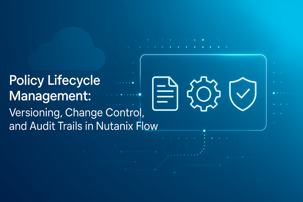 Policy Lifecycle Management: Versioning, Change Control, and Audit ...